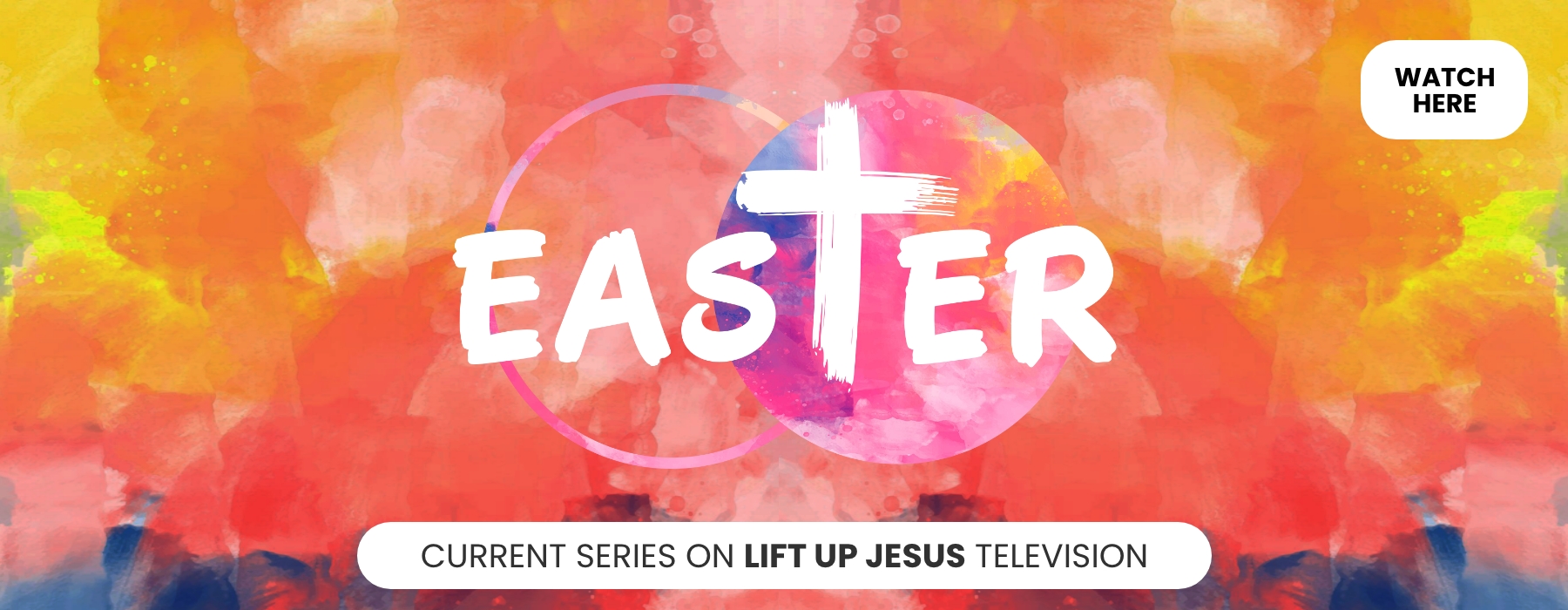 LUJ-Easter – Watch-Here(1800×700) | Lift Up Jesus